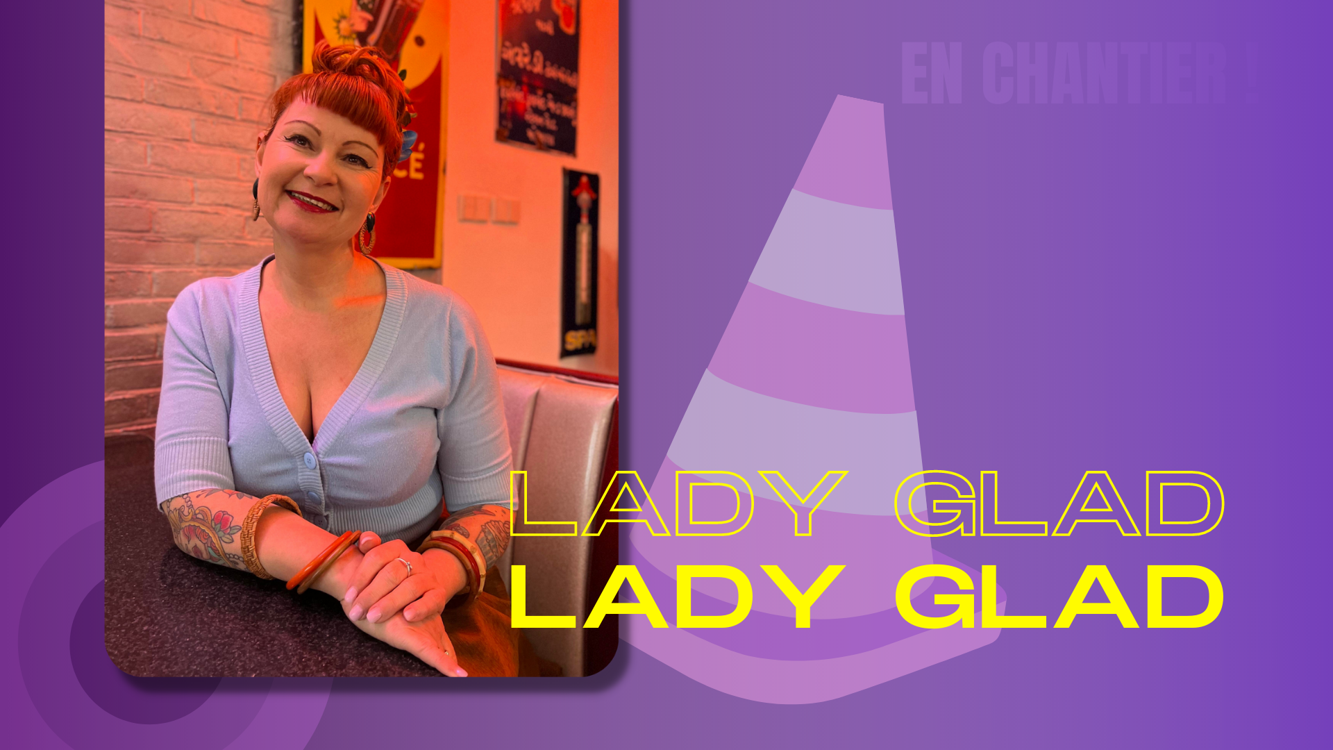 En chantier ! Gladys alias Lady Glad