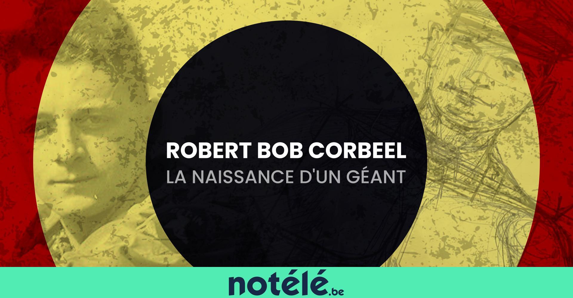 Robert Bob Corbeel : la naissance d'un géant